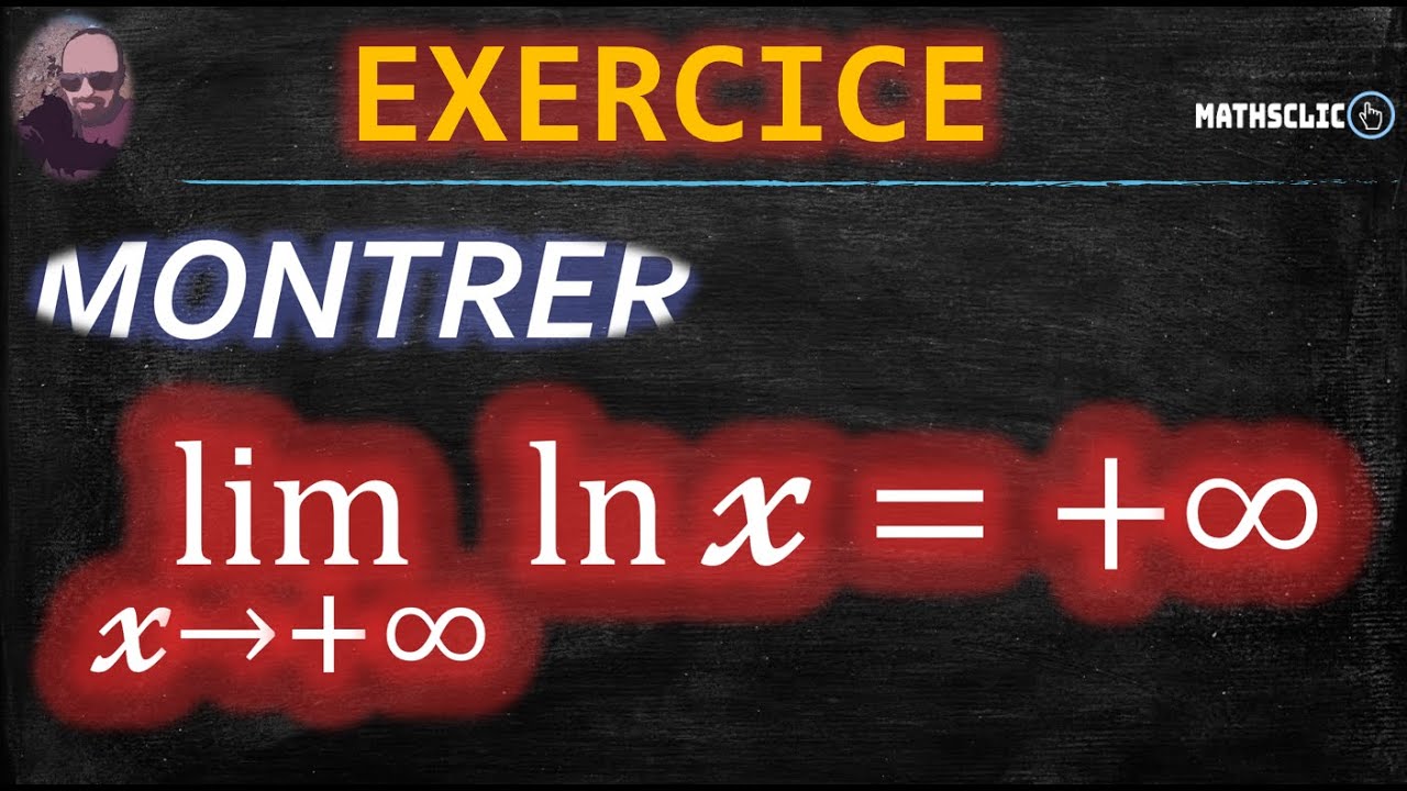 🔴MATHSCLIC EXERCICE - POST BAC | DÉMONSTRATION DE lim ln⁡(𝔁)=+∞ QUAND 𝔁 ...