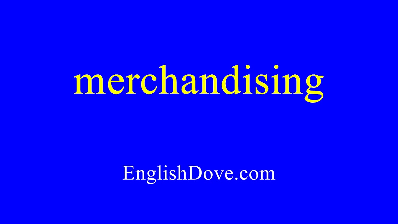 How to pronounce merchandising in American English. - YouTube