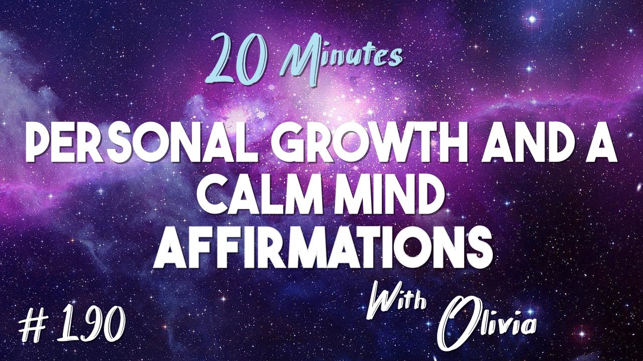 Affirmations For Personal Growth and a Calm Mind In 20 Mins Guided by ...