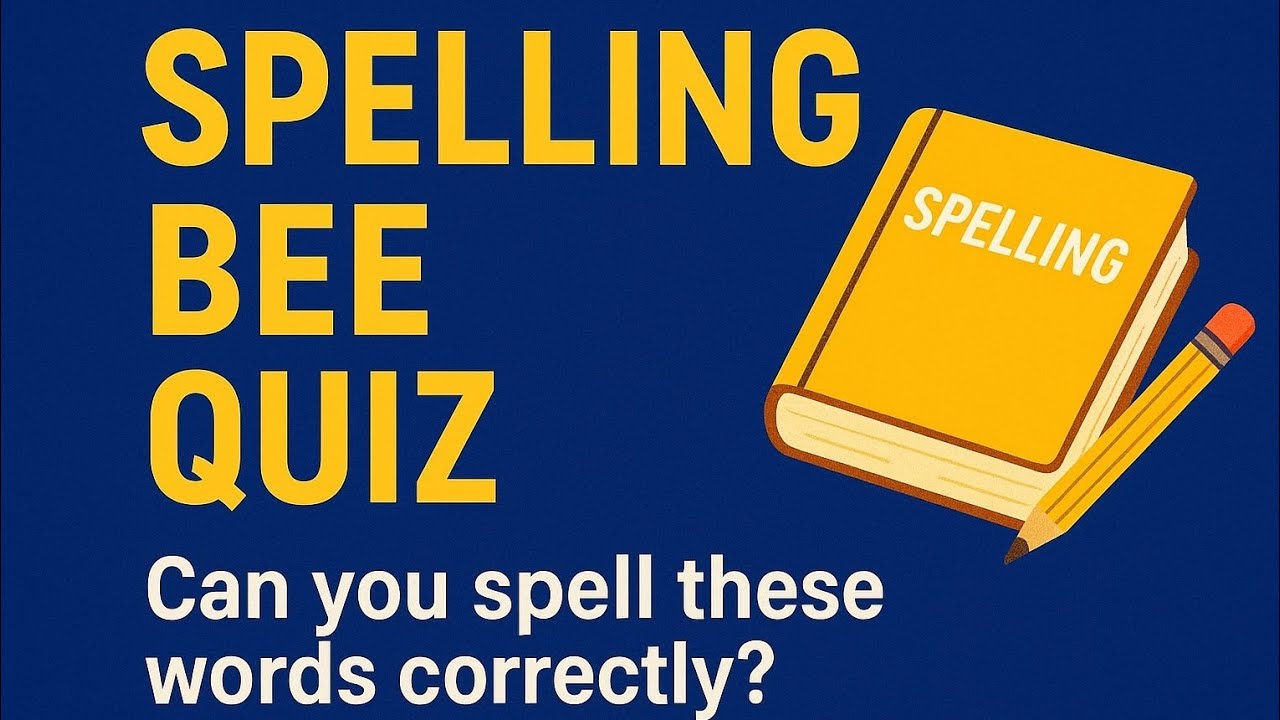 Video 5 – Spelling Bee Quiz 2025 – Can You Spell These Words Correctly ...