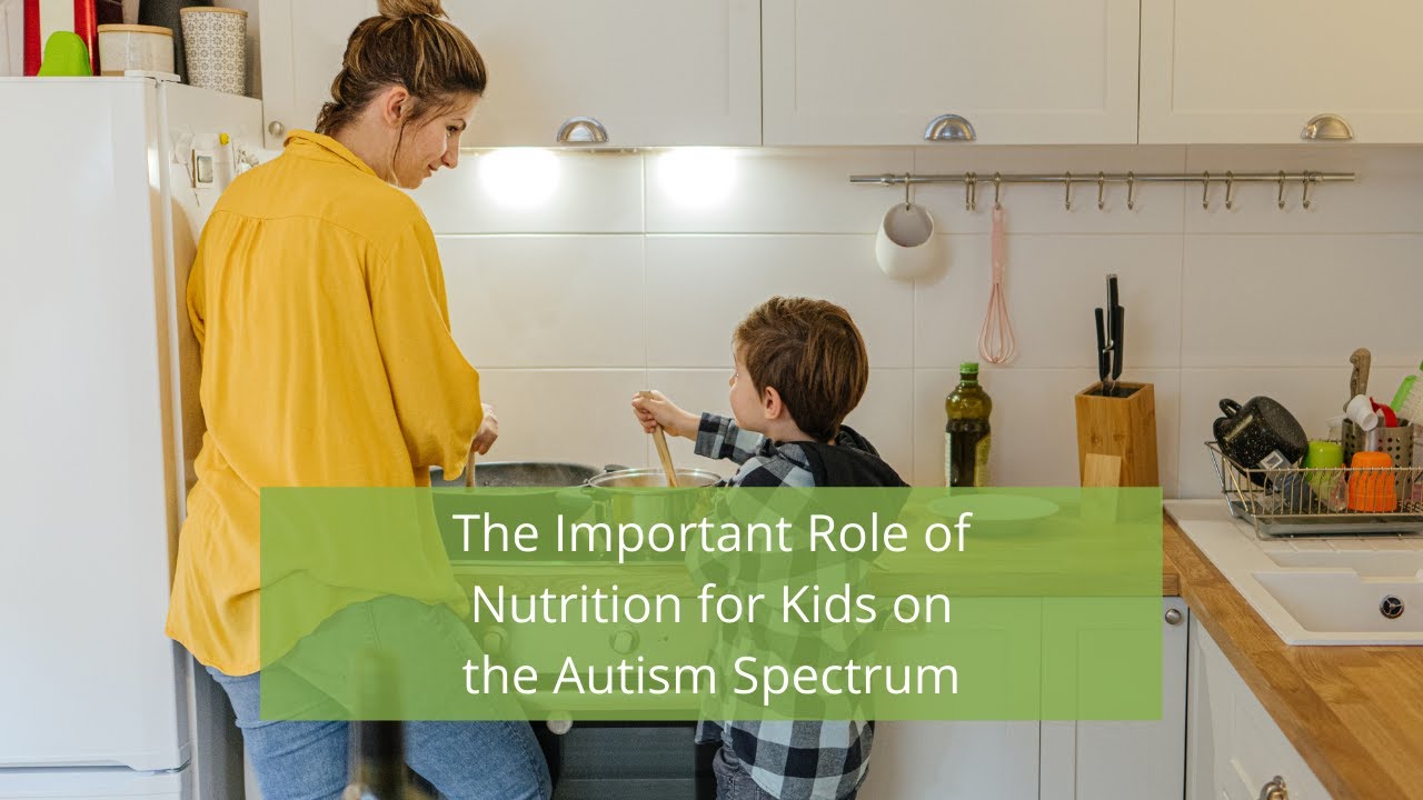 The Importance of Nutrition for Kids on the Autism Spectrum - YouTube