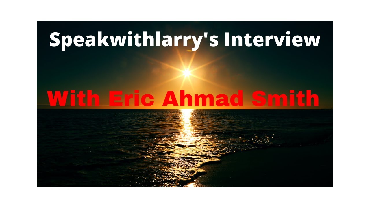 Speakwithlarry's Interview With Eric Ahmad Smith - YouTube