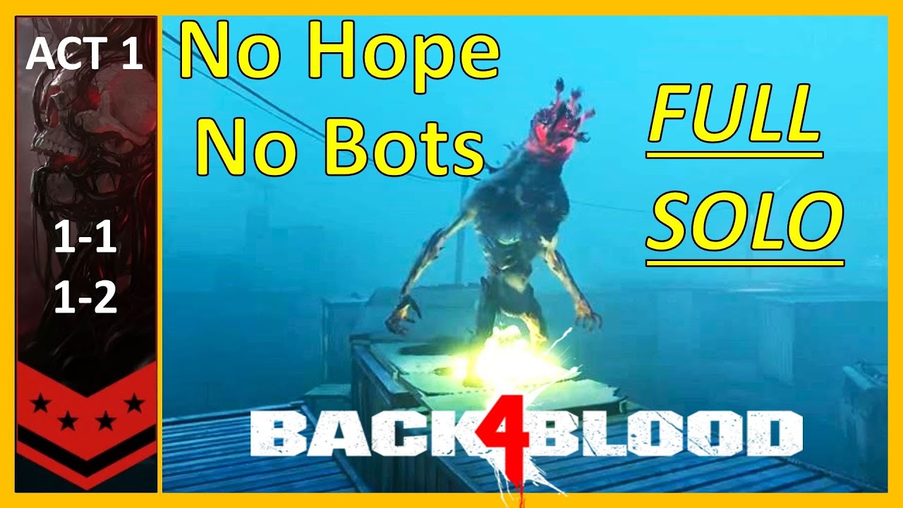ACT 1 - No Hope - FULL SOLO (No Bots) 🩸 1-1 & 1-2 🩸 Back 4 Blood - YouTube