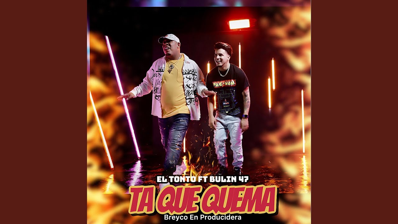 Ta Que Quema - YouTube Music