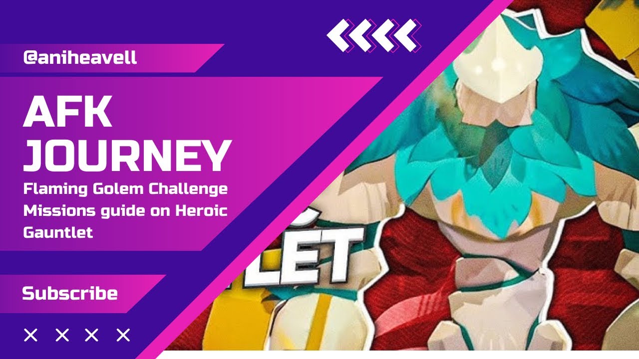 Flaming Golem challenge missions guide on Heroic Gauntlet in AFK Journey - YouTube