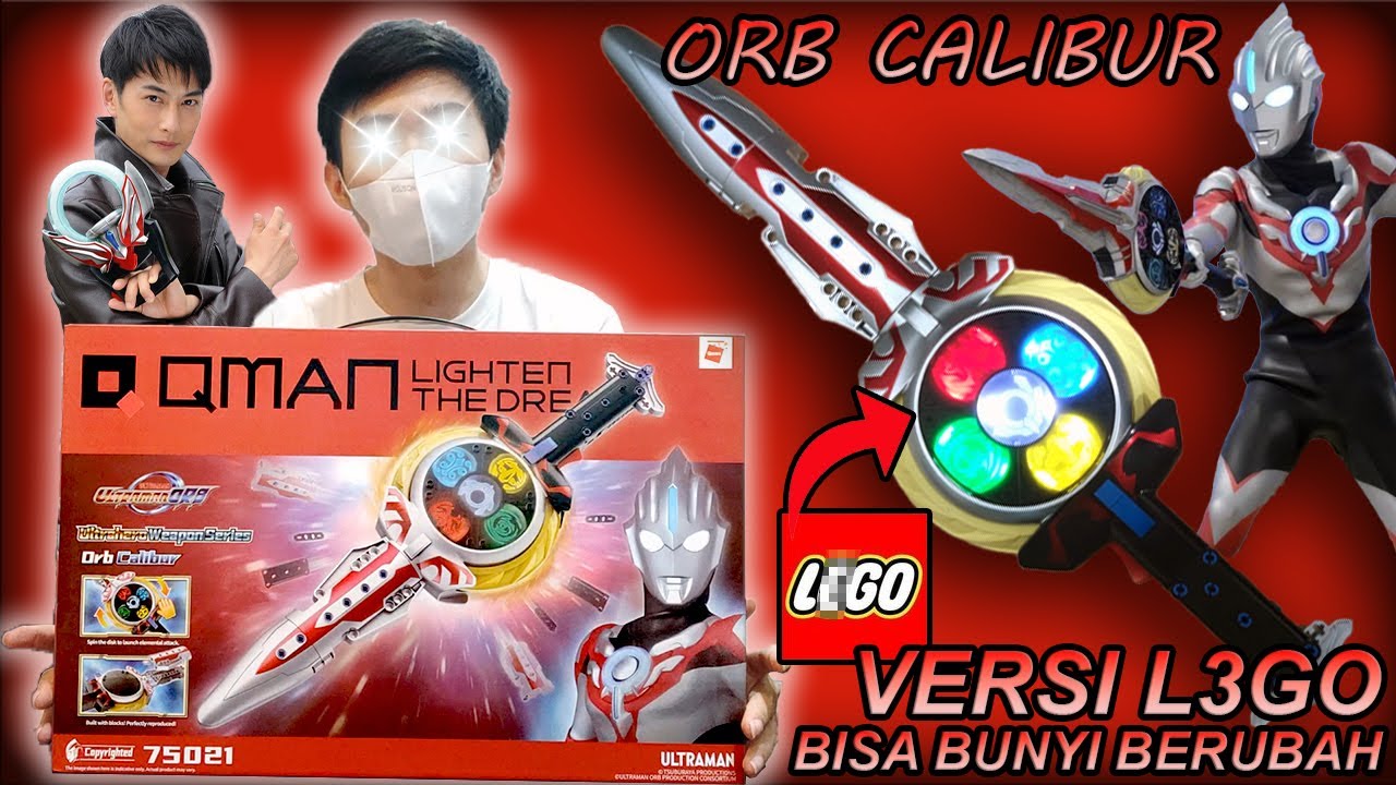 PEDANG ORB CALIBUR ULTRAMAN ORB VERSI L3GO !!! QMAN LIGHTEN THE DREAM ...