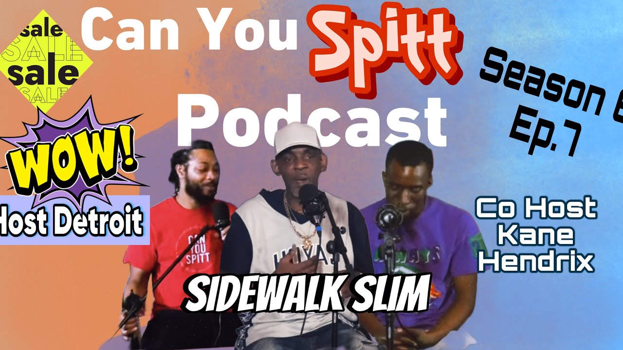 Can You Spitt Podcast Season 6 Ep.7 Guest Artist Sidewalk Slim Hosted ...