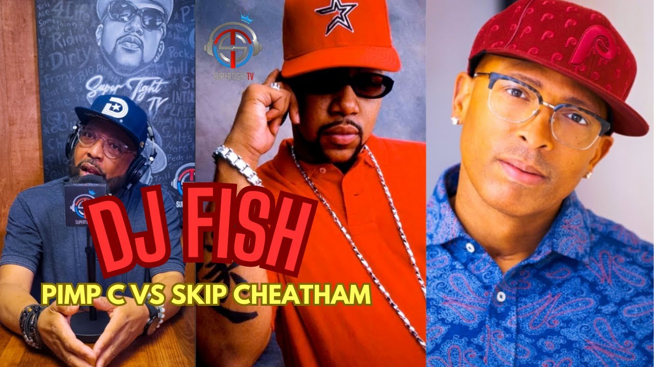 DJ FISH SHARES A FUNNY PIMP C STORY ABOUT SKIP CHEATHAM " I TOLD HIM ...