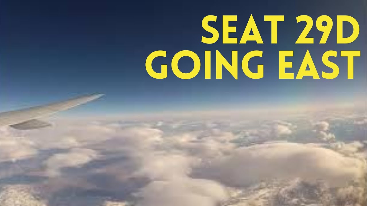 Seat 29D Going East - YouTube