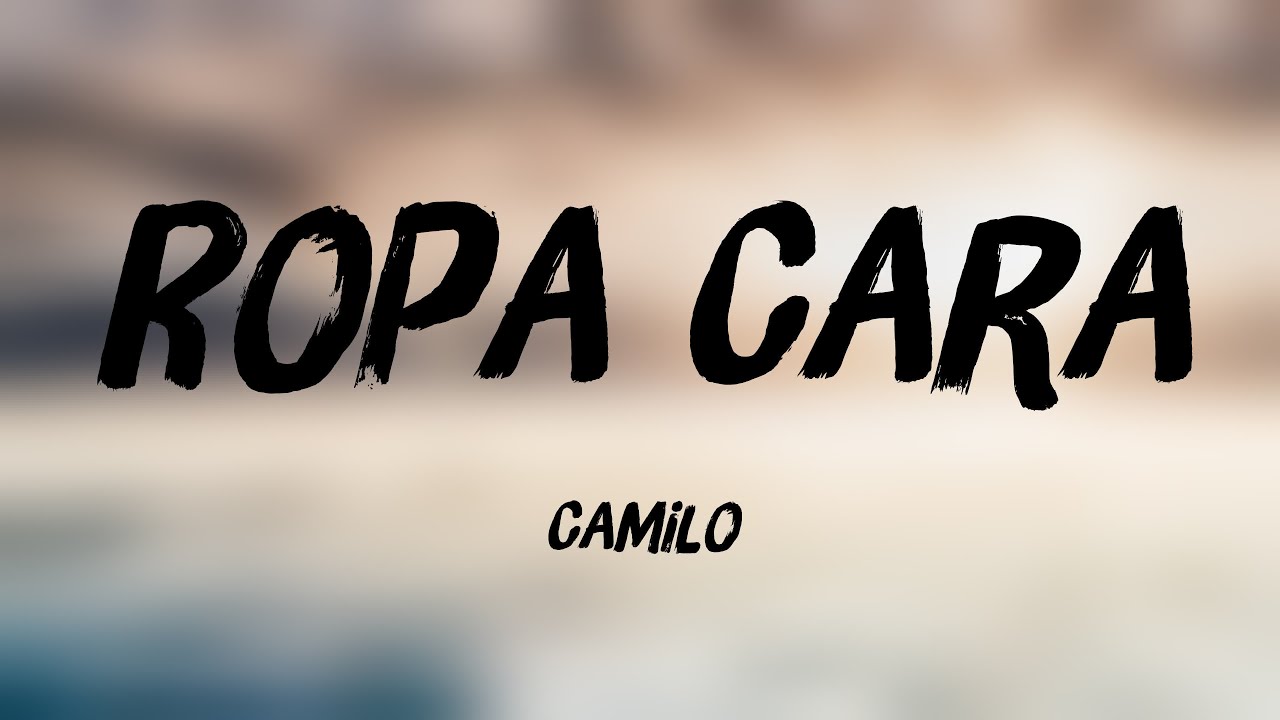 Ropa Cara - Camilo (Lyrics) 💘 - YouTube