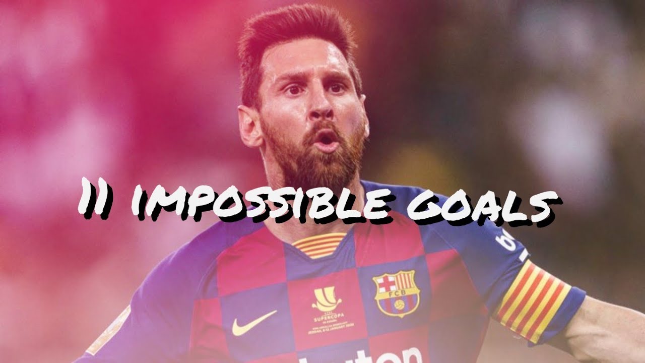 11 IMPOSSIBLE GOAL SCORED BY LEO MESSI ! - High Quality 1080p - YouTube