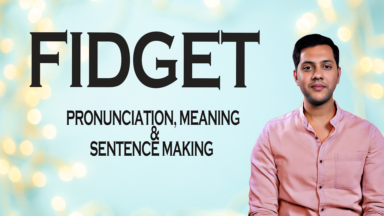 Fidget - Meaning & Pronunciation Word World Audio Video Dictionary ...
