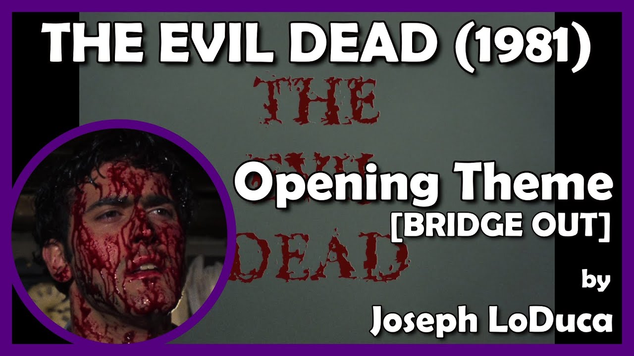 THE EVIL DEAD (Opening Theme [BRIDGE OUT]) (1981 - Renaissance Pictures) - YouTube