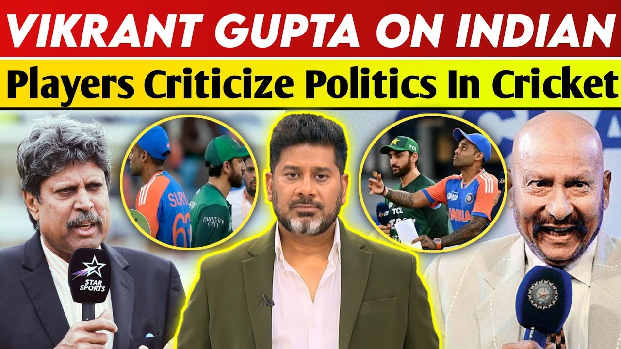 Vikrant Gupta On Indian Legends Criticize Politics In Cricket | Vikrant ...