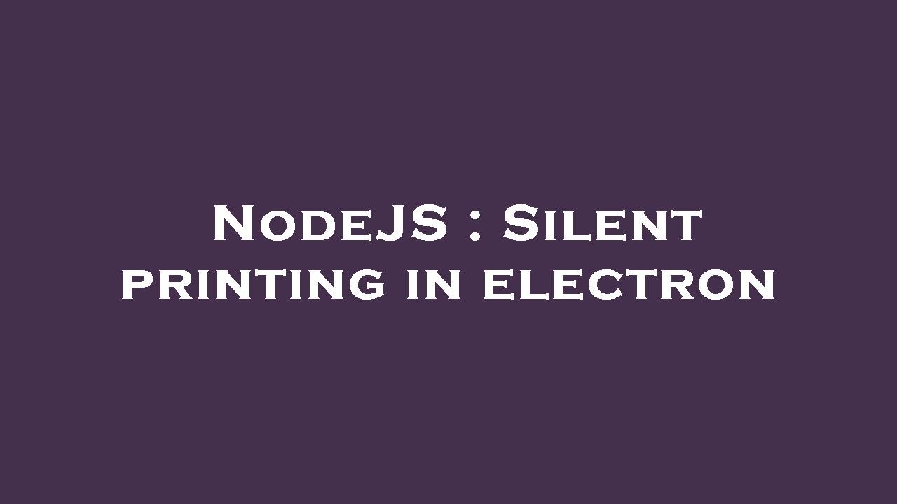NodeJS : Silent printing in electron - YouTube
