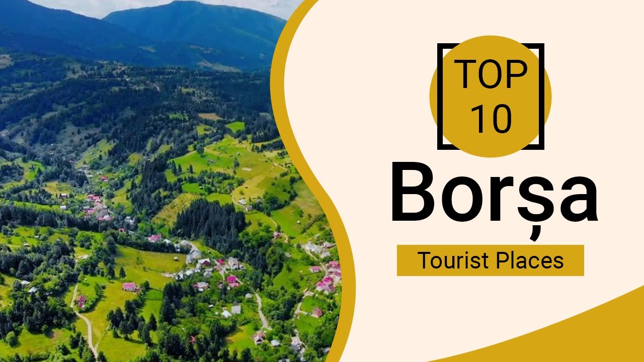 Top 10 Best Tourist Places to Visit in Borșa | Romania - English - YouTube