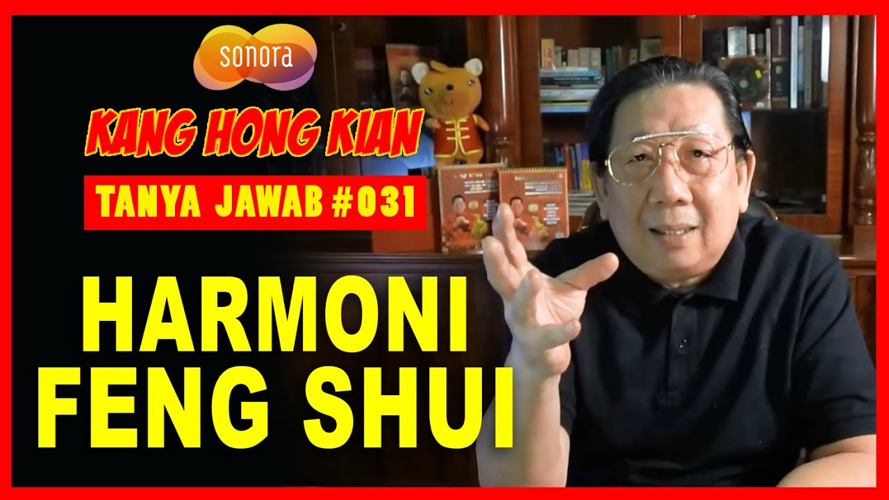 FENG SHUI KANG HONG KIAN - TANYA JAWAB #031 HARMONI FENG SHUI - YouTube