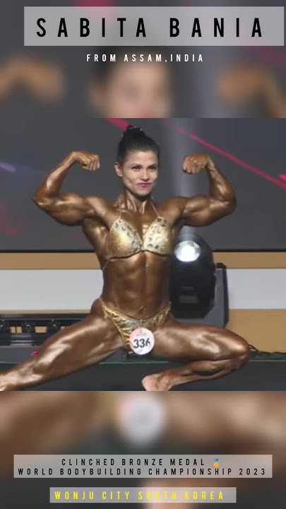 SABITA BANIA FROM ASSAM CLINCHED BRONZE MEDAL AT WORLD BODYBUILDING CHAMPIONSHIP 2023, SOUTH ...