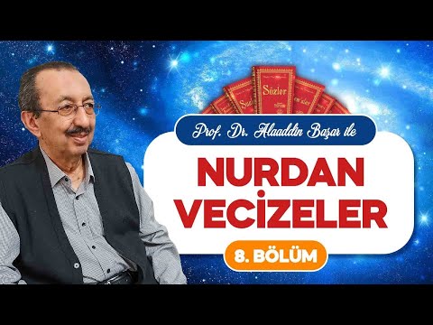 Prof. Dr. Alaaddin Başar - Nurdan Vecizeler - 8. Bölüm - Cennete Liyakat