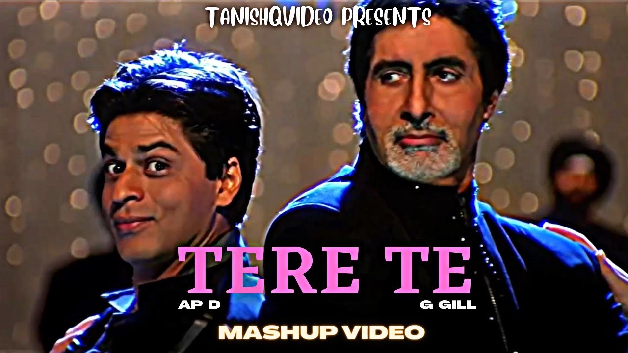 TERE TE - MASHUP VIDEO • AP DHILLON • AMITABH BACHAN || TANISHQVIDEO ...
