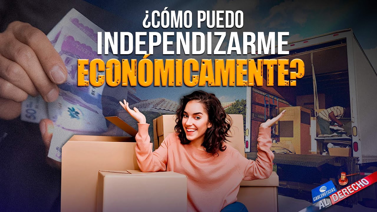 Cablenoticias Al Derecho: ¿Cómo independizarse?: El camino hacia la ...