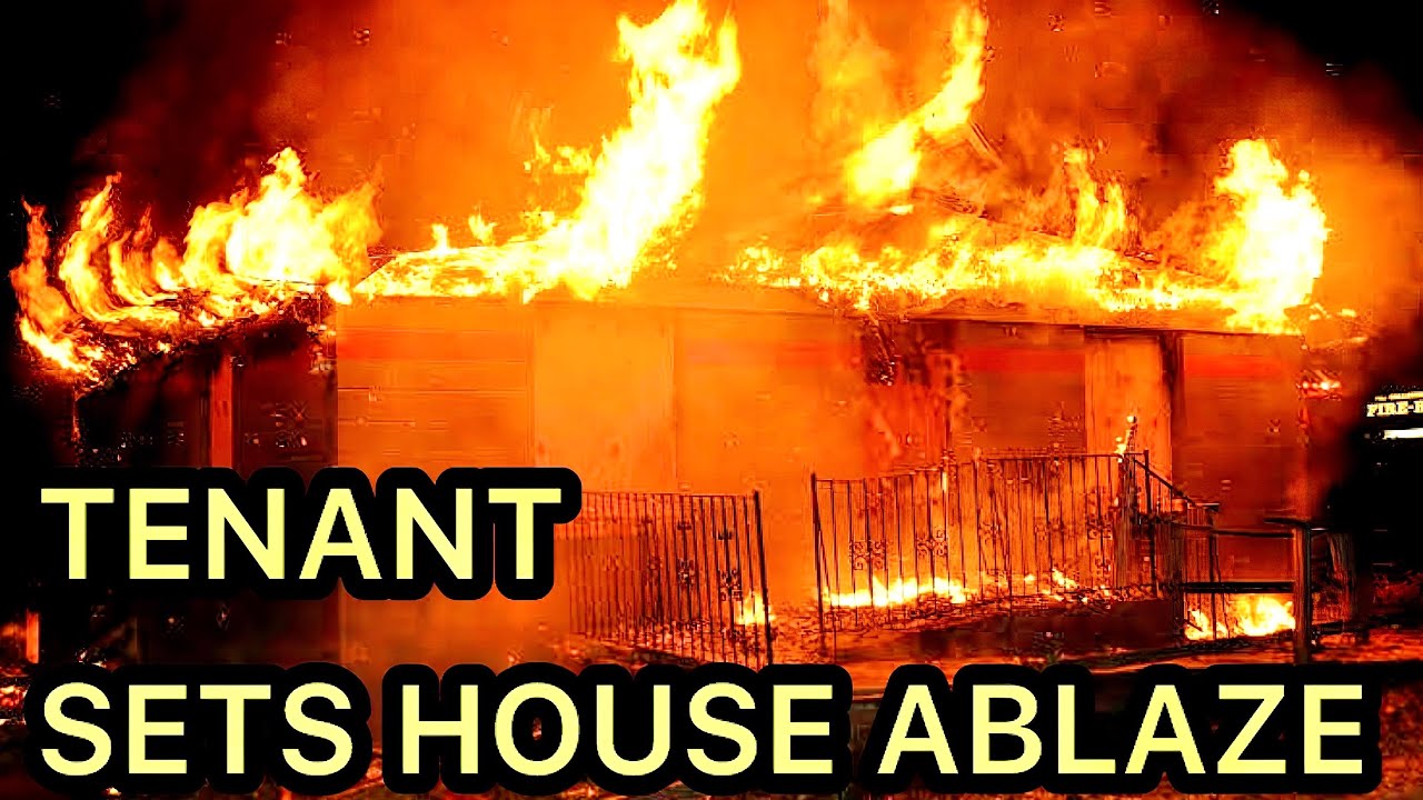 TENANT SETS HOUSE ABLAZE ! 😳 - YouTube