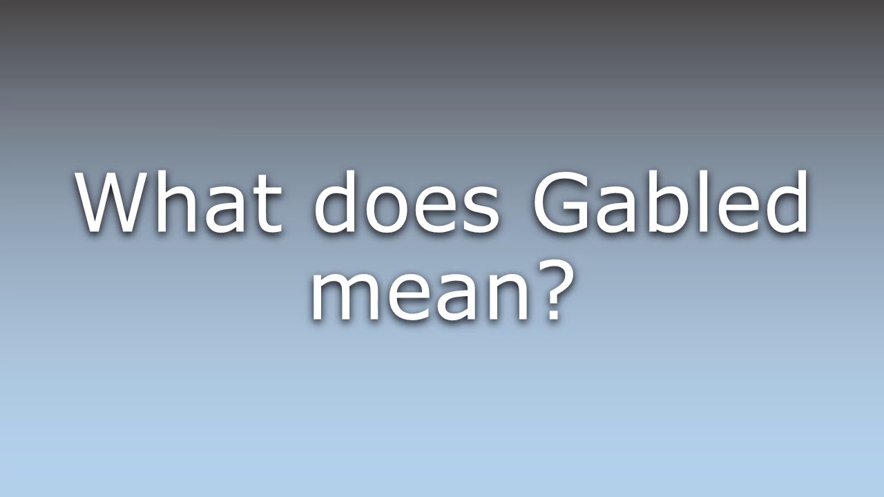 What does Gabled mean? - YouTube