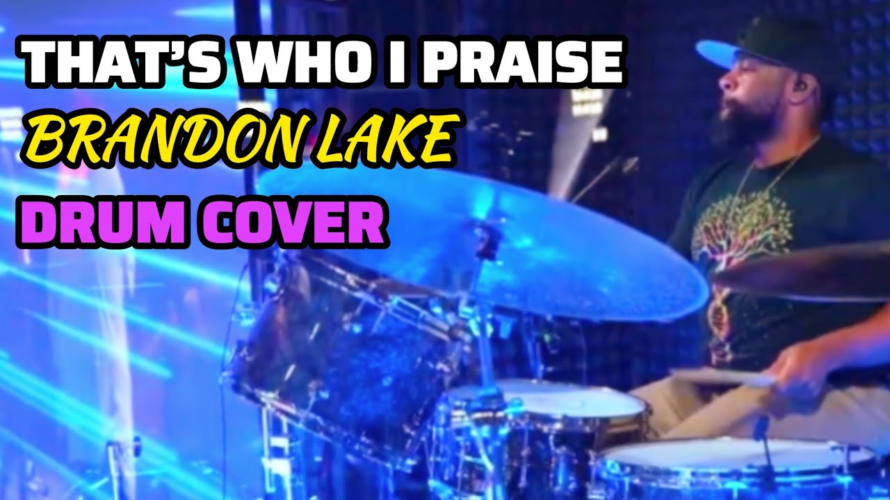 Drum Cover | Crosspoint Fellowship | “That’s Who I Praise” by Brandon ...