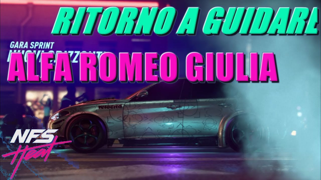 NFS HEAT:RITORNO A GUIDARE L'ALFA ROMEO GIULIA! - YouTube