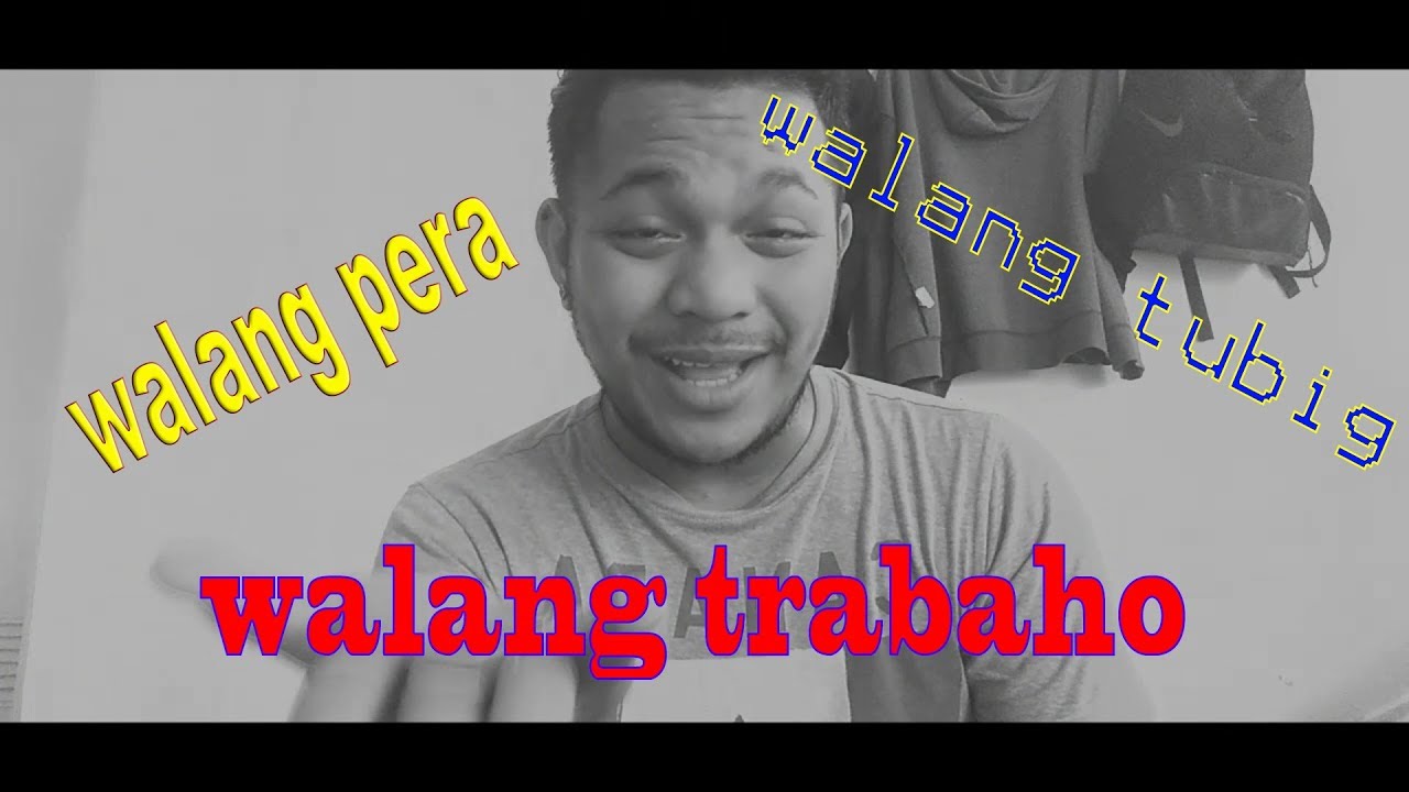 WALANG TUBIG/ WALANG PERA / WALANG TRABAHO - YouTube