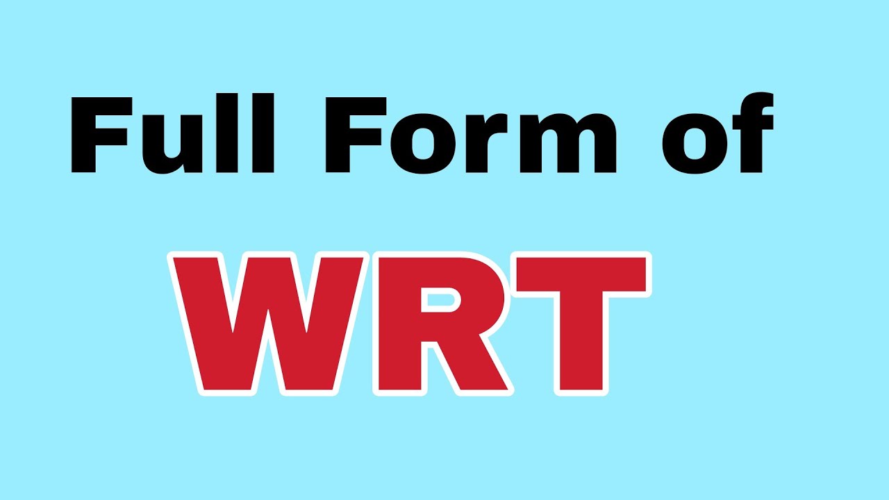 WRT Full Form/WRT ka meaning ya matlab - YouTube
