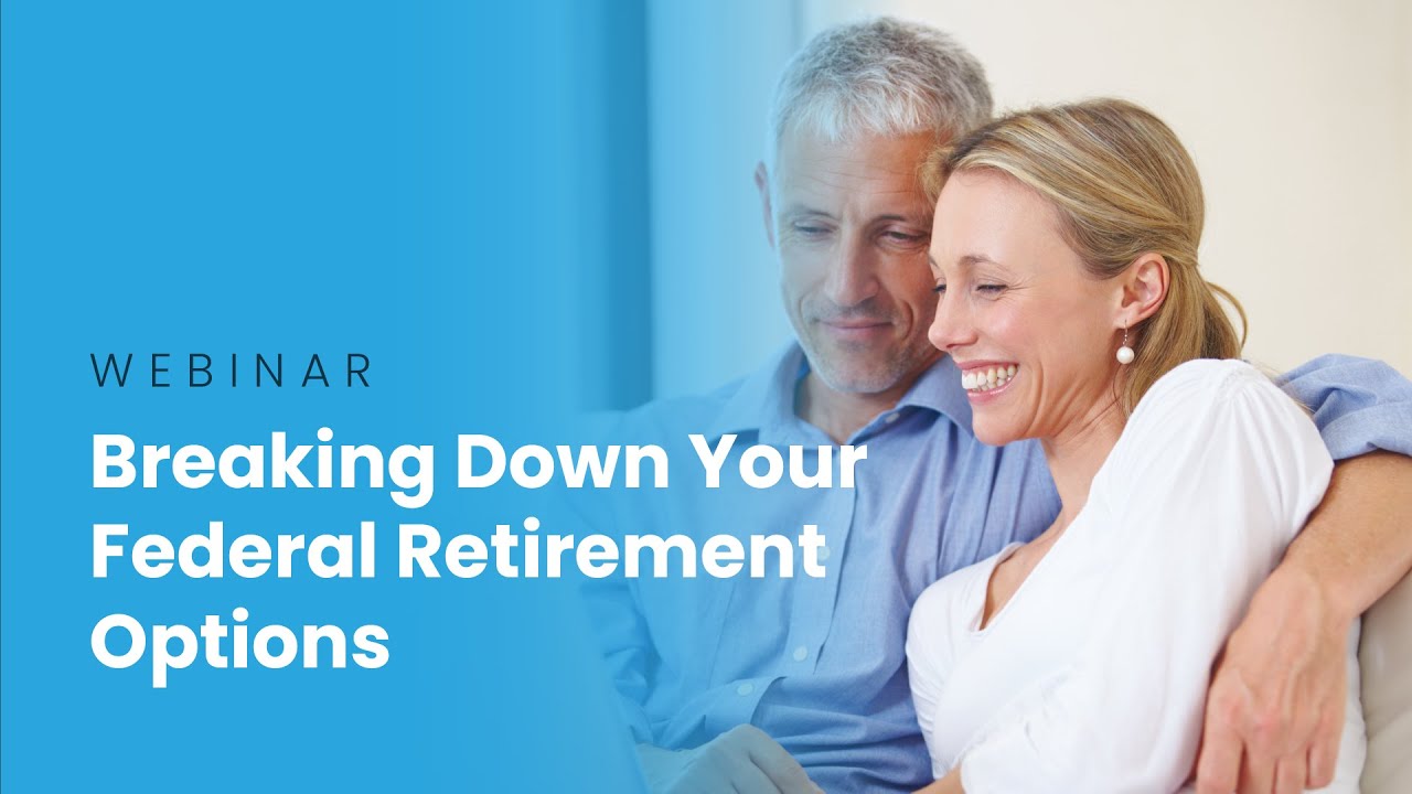 Webinar | Breaking Down Your Federal Retirement Options - YouTube