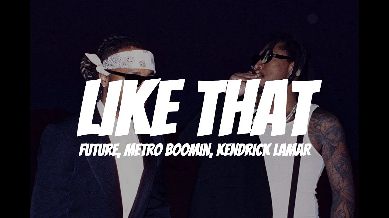 Future & Metro Boomin - Like That (Lyrics) ft. Kendrick Lamar - YouTube