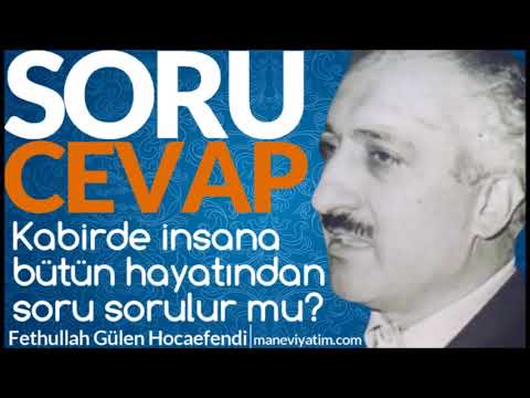 Kabirde insana bütün hayatından soru sorulur mu? | Fethullah Gülen Hocaefendi