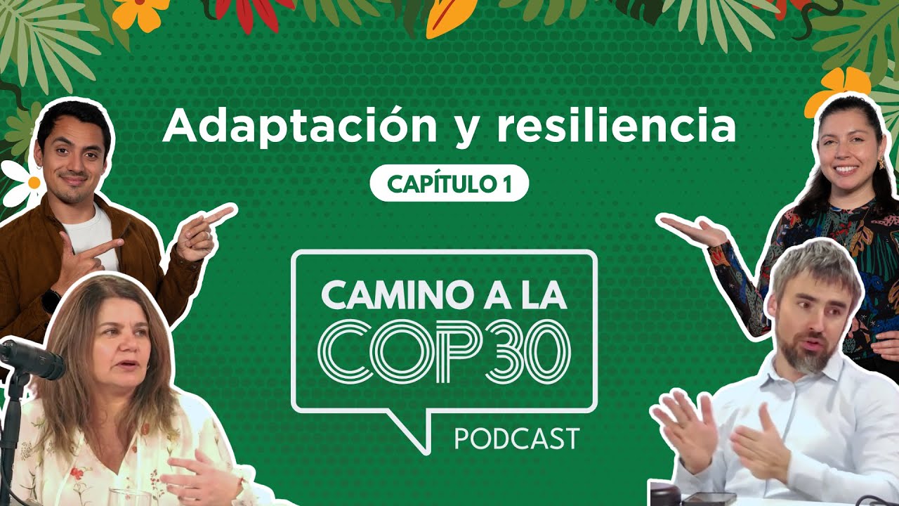 Camino a la COP30 - E02 Adaptación y resiliencia con Gladys Santis y ...