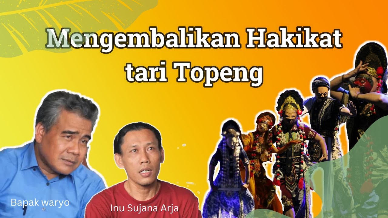 MENGEMBALIKAN HAKIKAT TARI TOPENG (BERSAMA MAESTRO TARI TOPENG) - YouTube