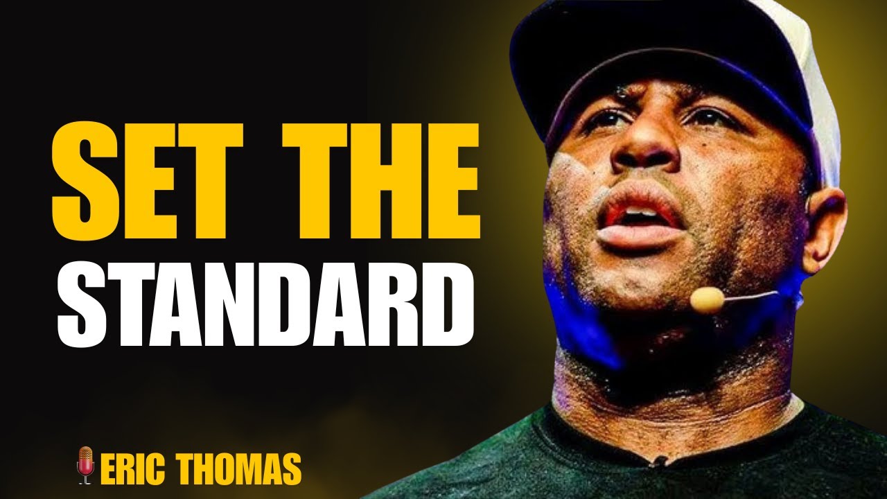 ERIC THOMAS | SET THE STANDARD & RELEASE IT – Powerful Motivational ...