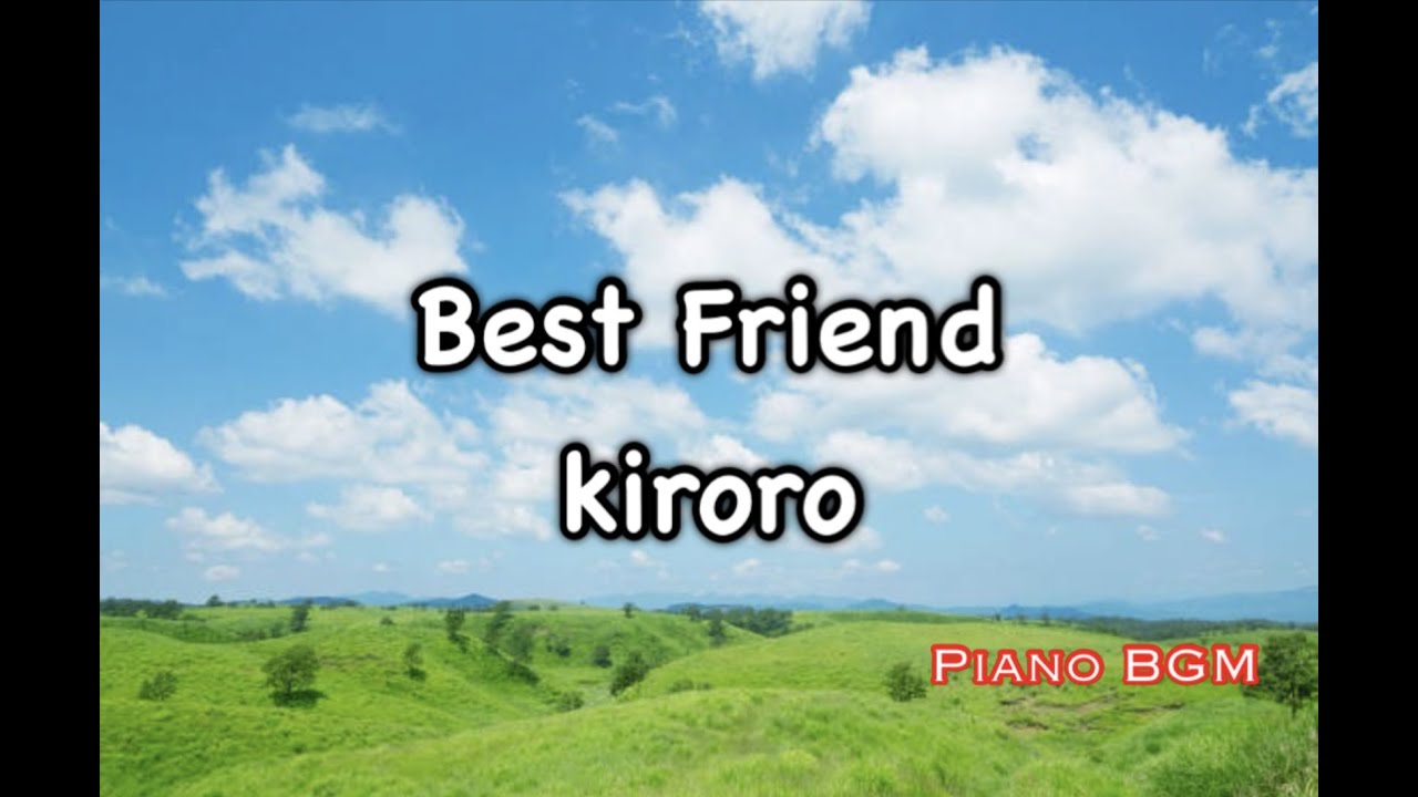 Best Friend／kiroro【ピアノBGM】 - YouTube