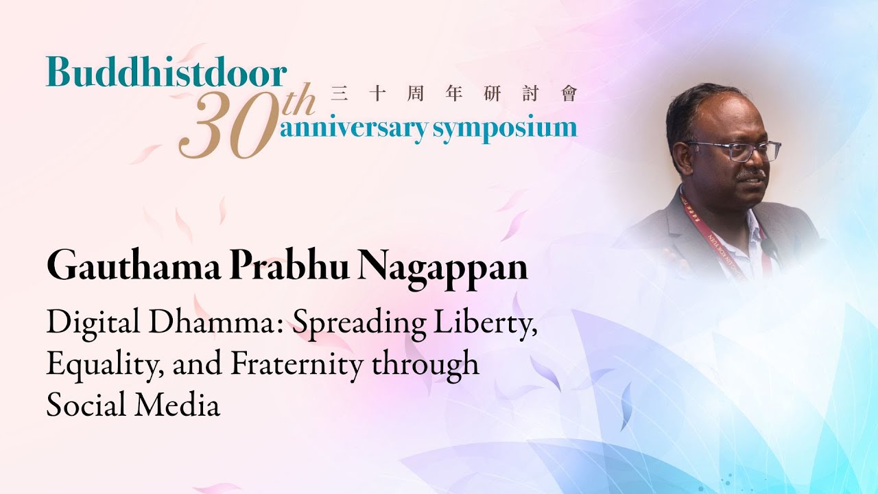The Buddhistdoor 30th Anniversary Lectures: Gauthama Prabhu Nagappan ...