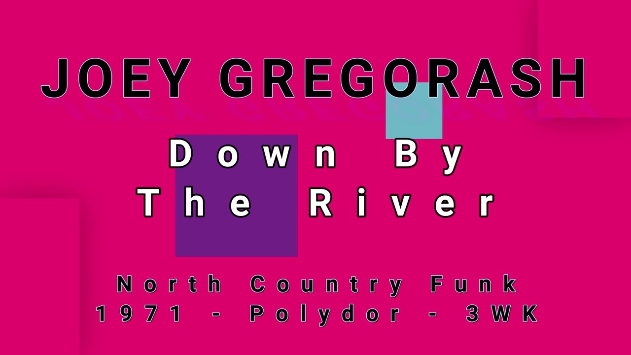 JOEY GREGORASH-Down By The River (vinyl) - YouTube