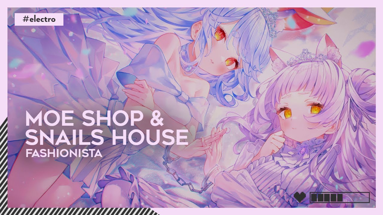 #Electro | Moe Shop & Snails House - Fashionista [🌸] - YouTube