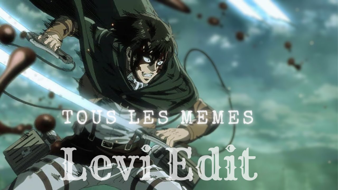 Levi Edit 4k X Tous les Memes |TheDragonsEditZ - YouTube