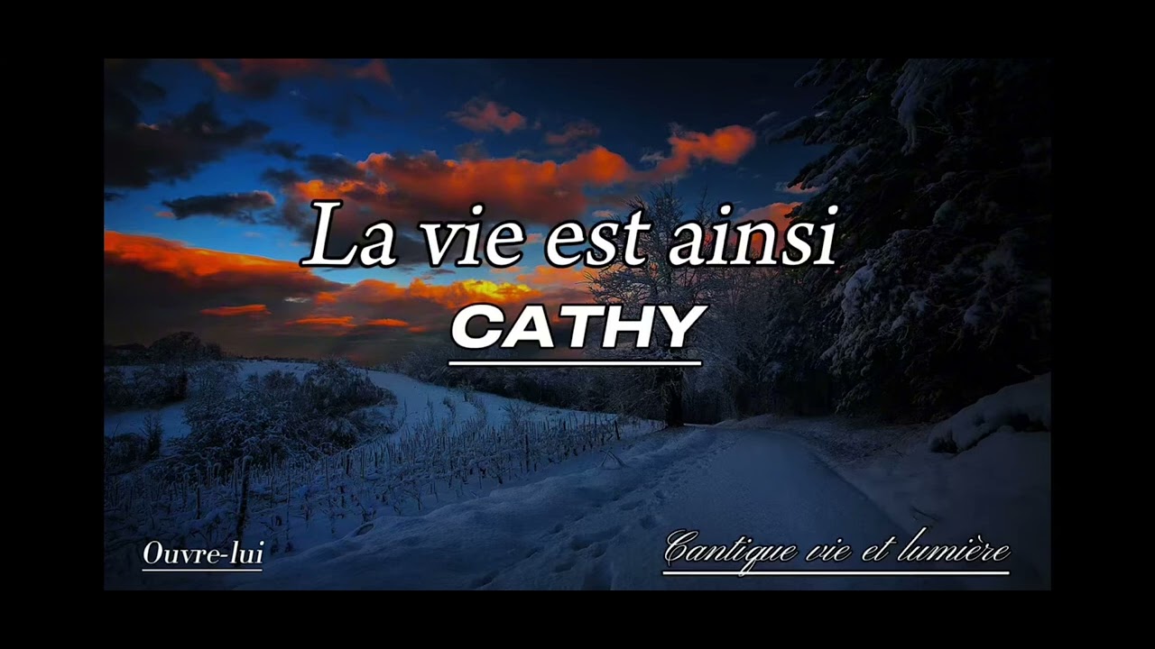 Cantique, vie et lumière play-back -la vie est ainsi-Cathy [ouvre-lui ...