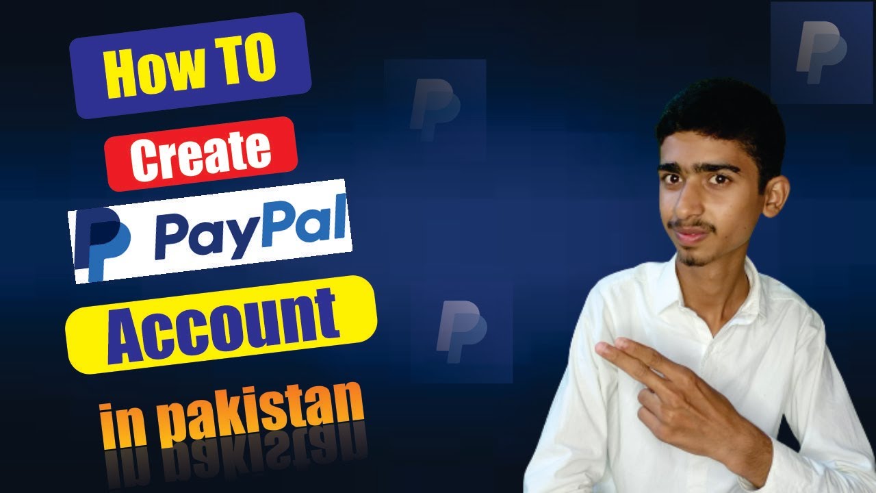 How To Create Paypal Account In Pakistan | Pakistan Mein Paypal Account ...