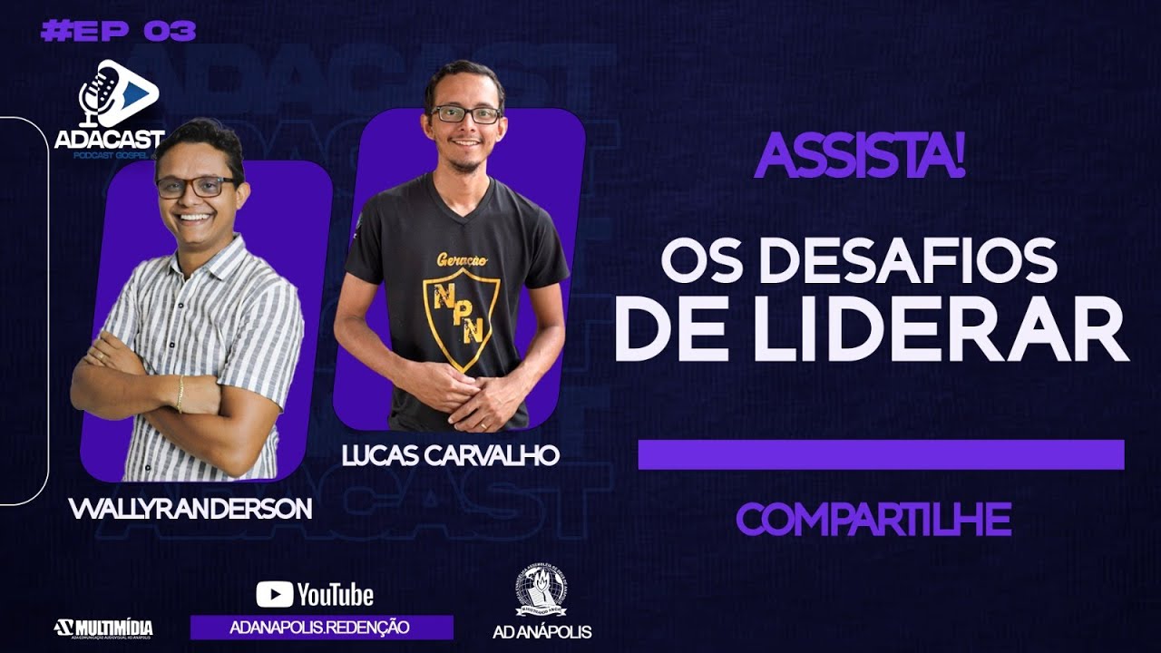 ADACAST - EP 003 - (OS DESAFIOS DE LIDERAR) - Wallyranderson e Lucas ...
