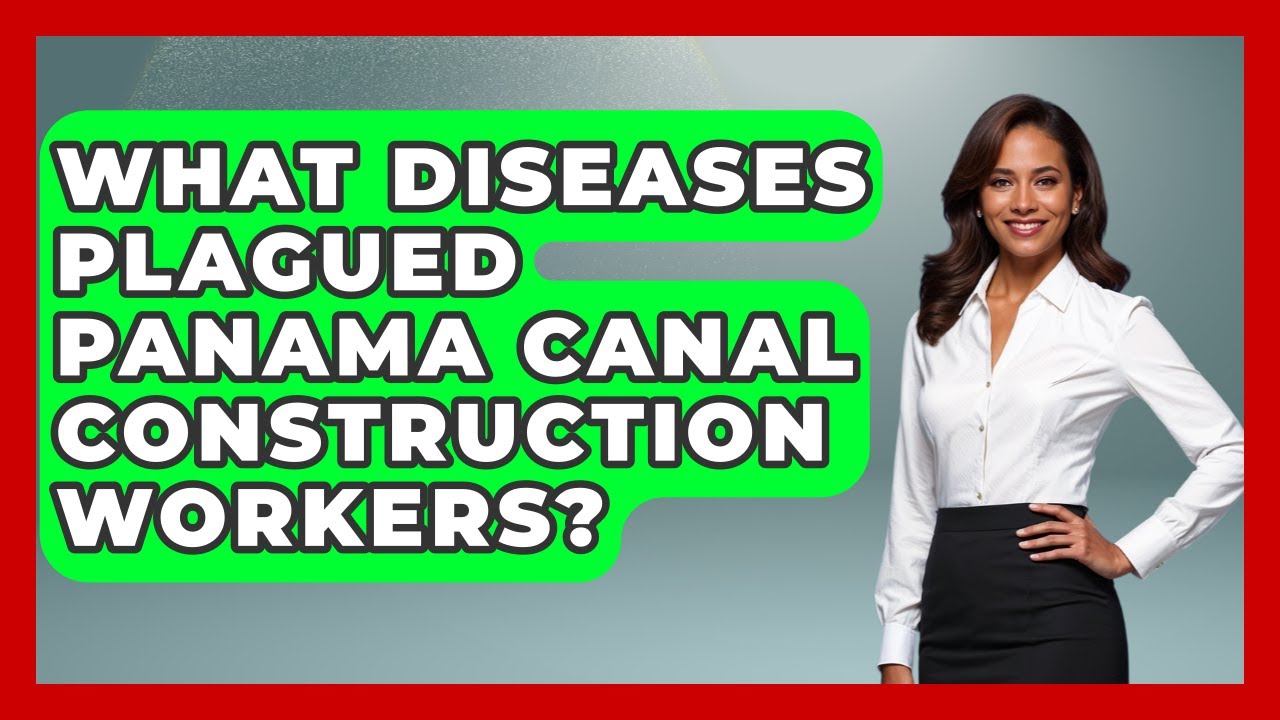 What Diseases Plagued Panama Canal Construction Workers? - Archaeology ...
