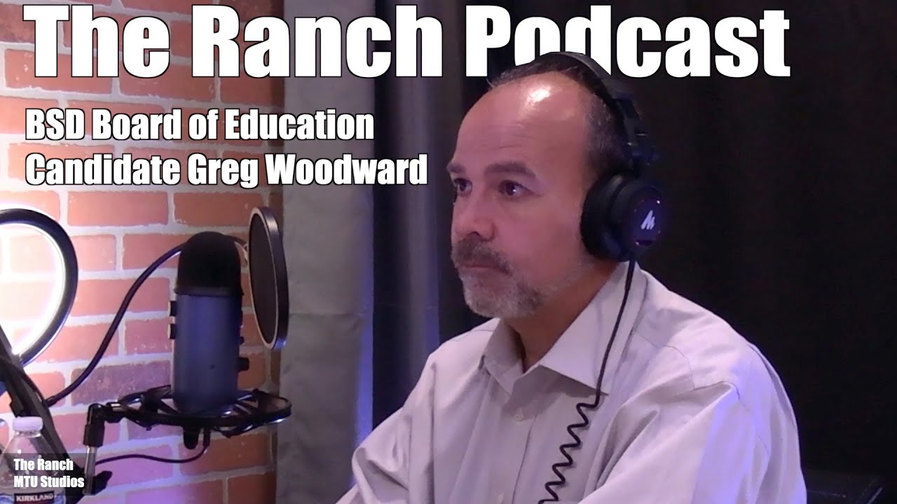 The Ranch Episode #7 BSD Board of Education Candidate: Greg Woodward - YouTube