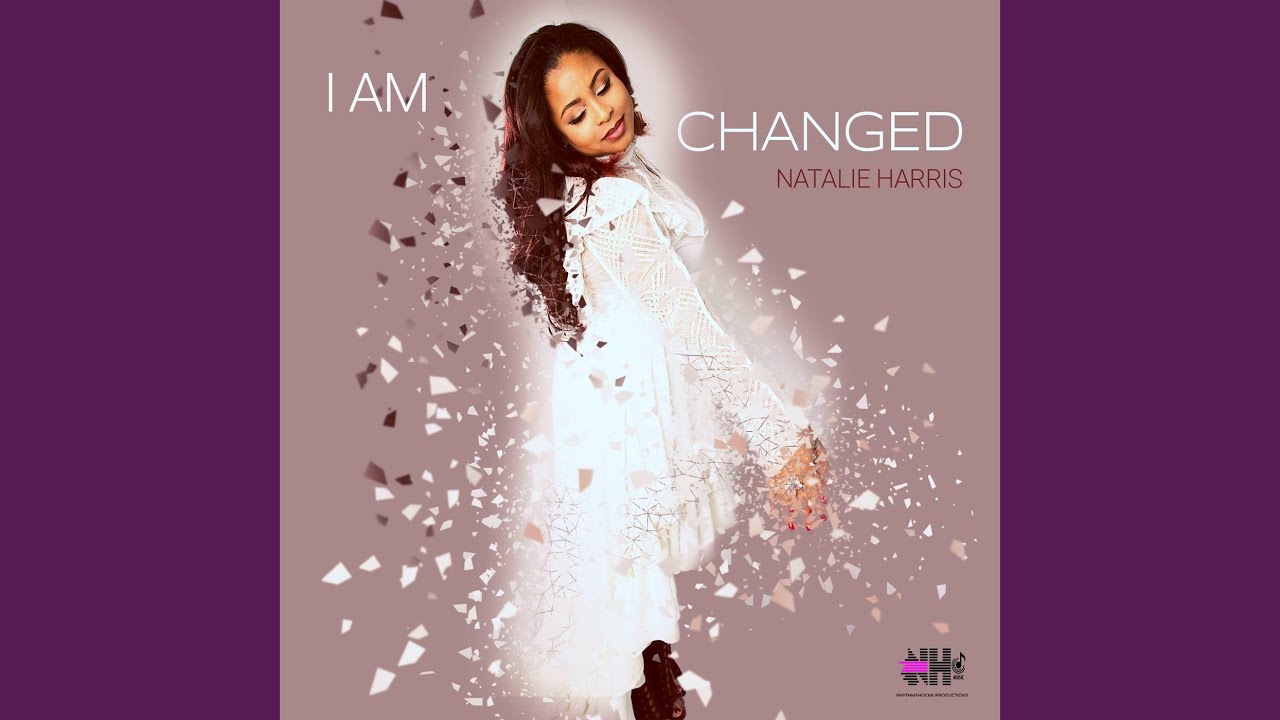 I Am Changed - YouTube