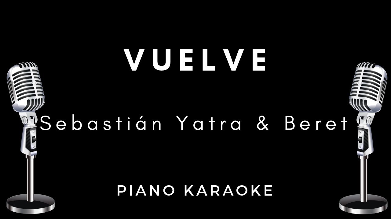 Sebastián Yatra, Beret - Vuelve - Letra / Karaoke / Piano Instrumental ...
