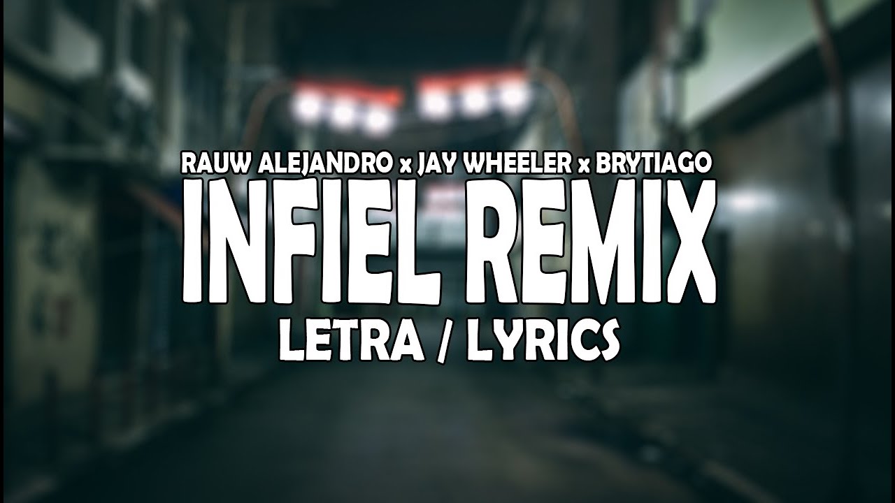 🔥 Infiel Remix (LETRA / LYRICS) Eix x Rauw Alejandro x Brytiago x ...